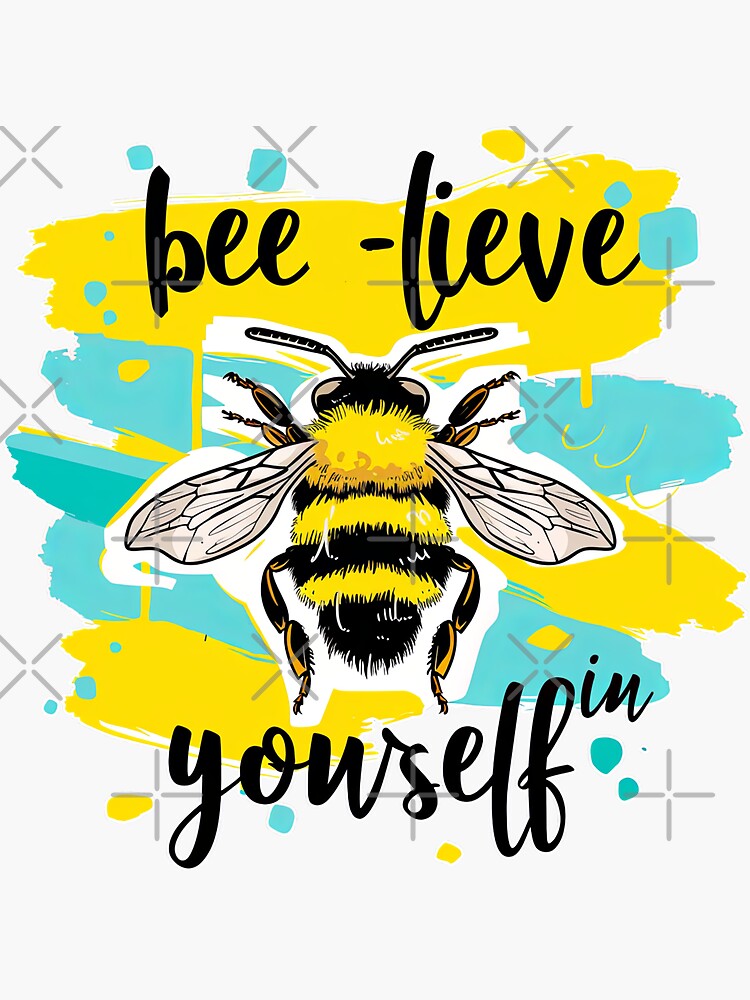 "Bee-lieve in Yourself! Motivational Bee Art" Sticker for Sale by ...