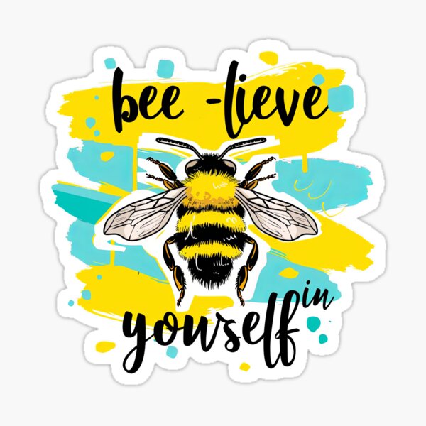 "Bee-lieve in Yourself! Motivational Bee Art" Sticker for Sale by ...