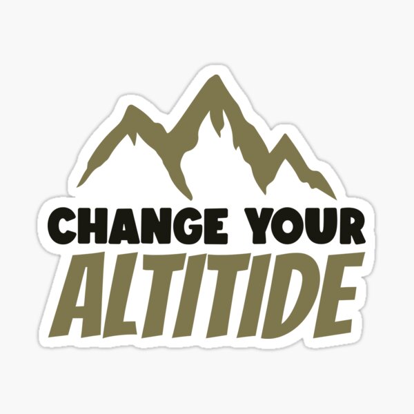 "Change You Altitude" Sticker for Sale by MMMountaineer | Redbubble