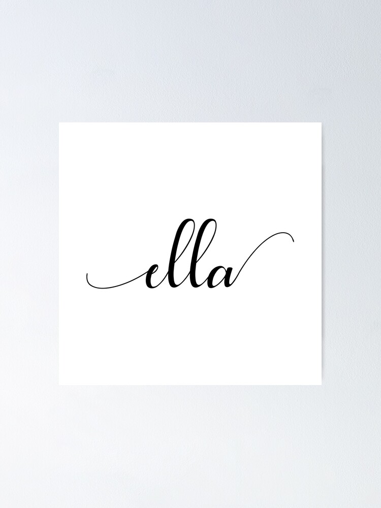 "Ella - Custom name on delicate black cursive font" Poster for Sale by ...
