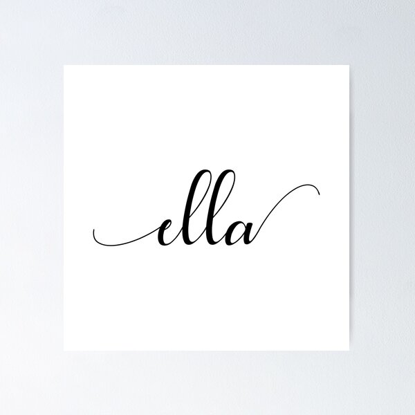 "Ella - Custom name on delicate black cursive font" Poster for Sale by ...