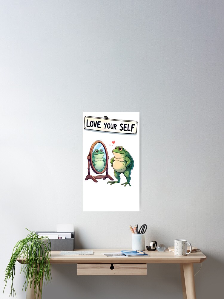 "Funny Kawaii Frog Self-Love Meme - Love Yourself Cartoon" Poster for ...