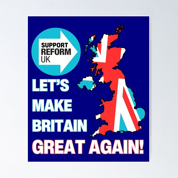 "Support Reform UK & Let's Make Britain Great Again" Poster for Sale by ...