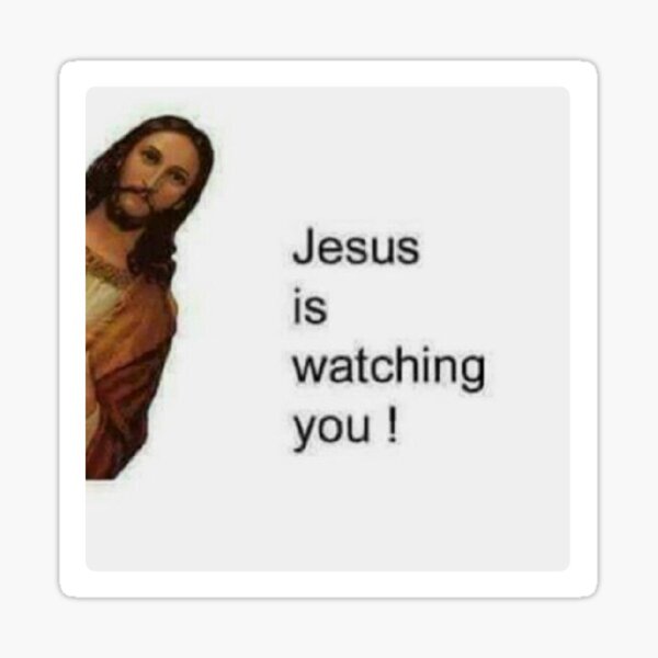 "jesus is watching you meme" Sticker for Sale by mochiirum | Redbubble
