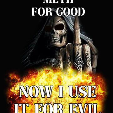 "i quit using meth for good now i use it for evil badass skeleton meme ...