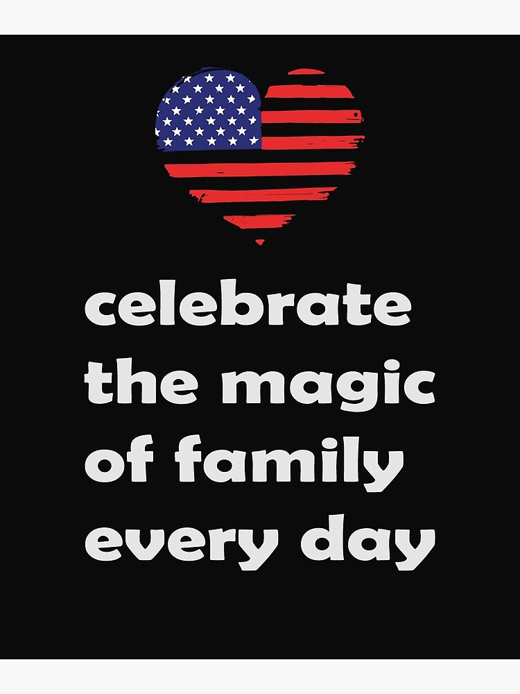 "Celebrate The Magic Of Family Every Day National Day" Poster for Sale ...