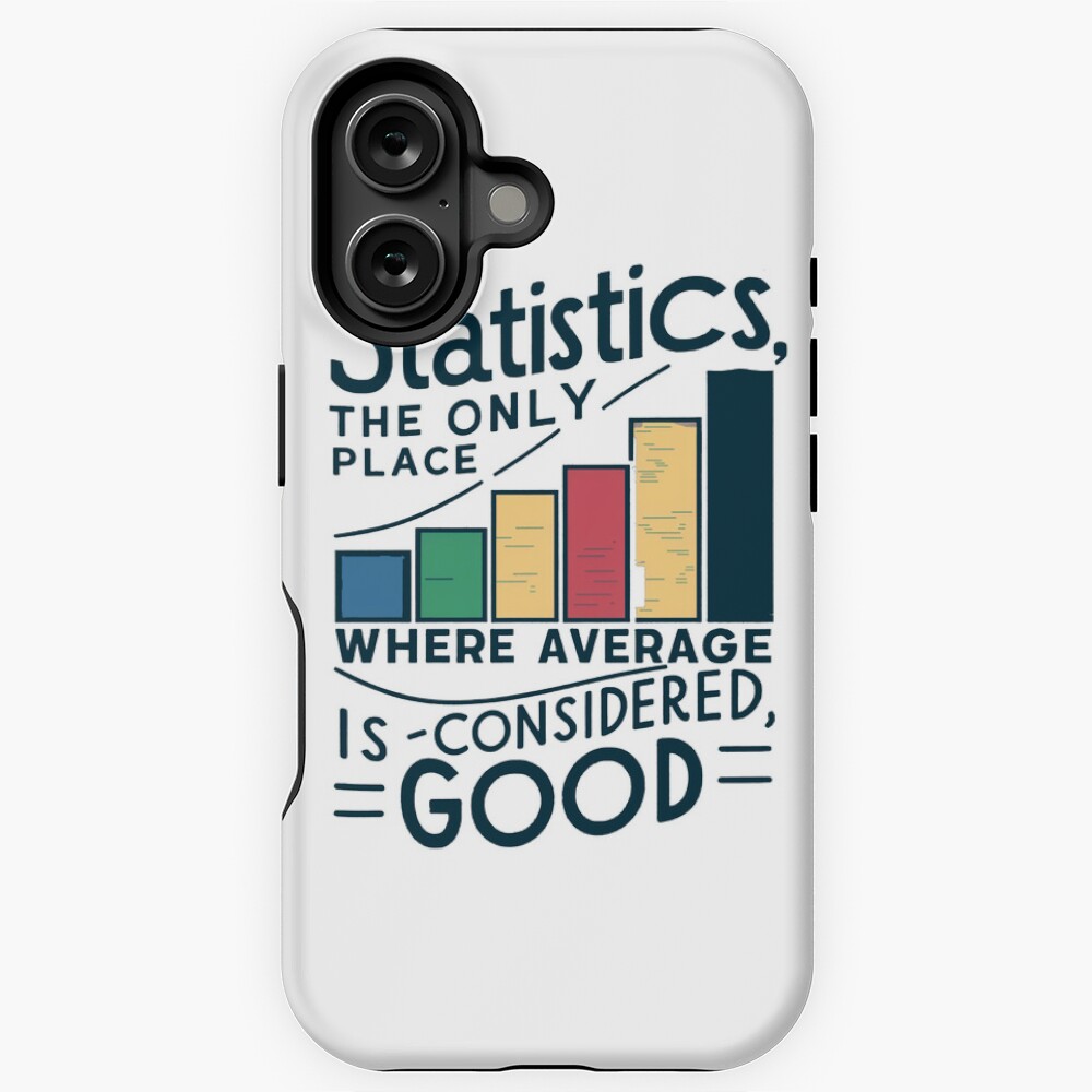 "Statistics, the only place where average is considered good" Poster ...