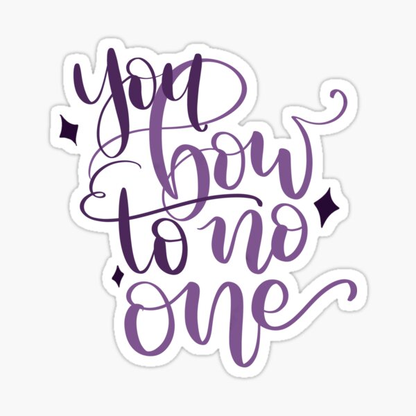 "You Bow To No One - Sarah J Maas" Sticker for Sale by iriselliumco ...