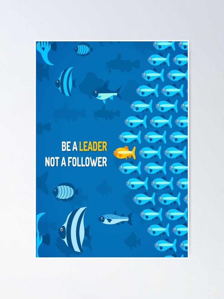 "BE A LEADER NOT A FOLLOWER" Poster by nkmanju | Redbubble