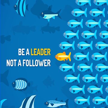 "BE A LEADER NOT A FOLLOWER" Art Print for Sale by nkmanju | Redbubble