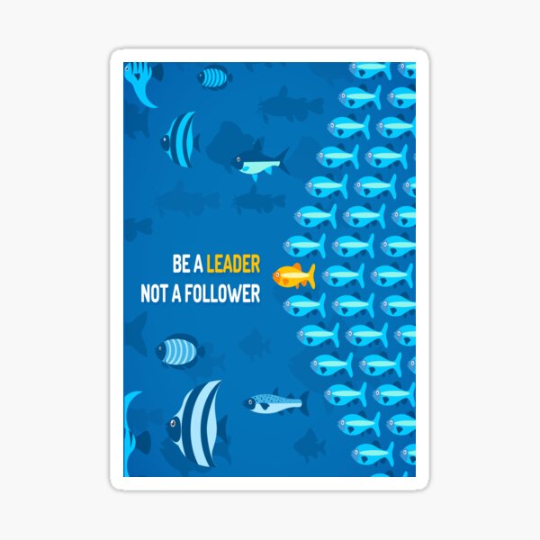 "BE A LEADER NOT A FOLLOWER" Sticker for Sale by nkmanju | Redbubble