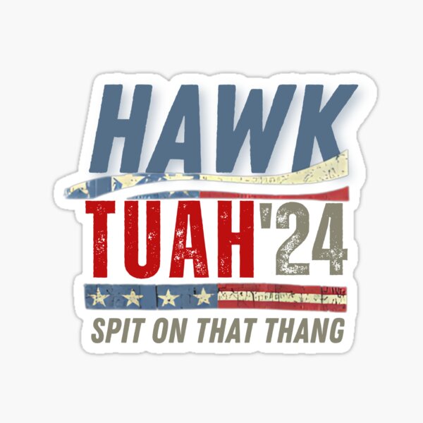"HAWK TUAH '24 Spit on that thang" Sticker for Sale by TOOBIC | Redbubble