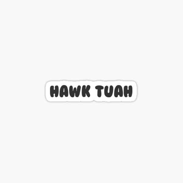 "Hawk Tuah" Sticker for Sale by FunnehGacha | Redbubble