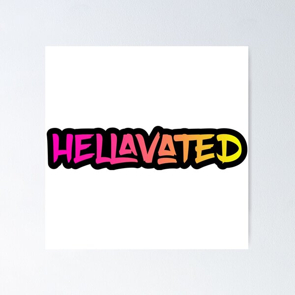 "hellavated" Poster for Sale by sabatum | Redbubble