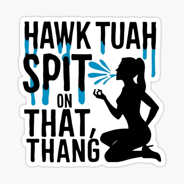 "Hawk tuah spit on that thang" Sticker for Sale by carcoseco | Redbubble