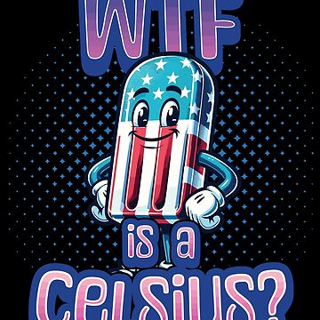 "Wtf Is Celsius American Popsicles Funny Metric Pun" Sticker by ...