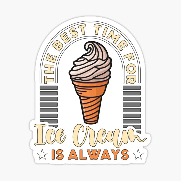 "Ice Cream The Best Time For Ice Cream Sweet Ice" Sticker for Sale by ...