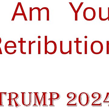 "I am you retribution" Sticker for Sale by PatriotMerch01 | Redbubble