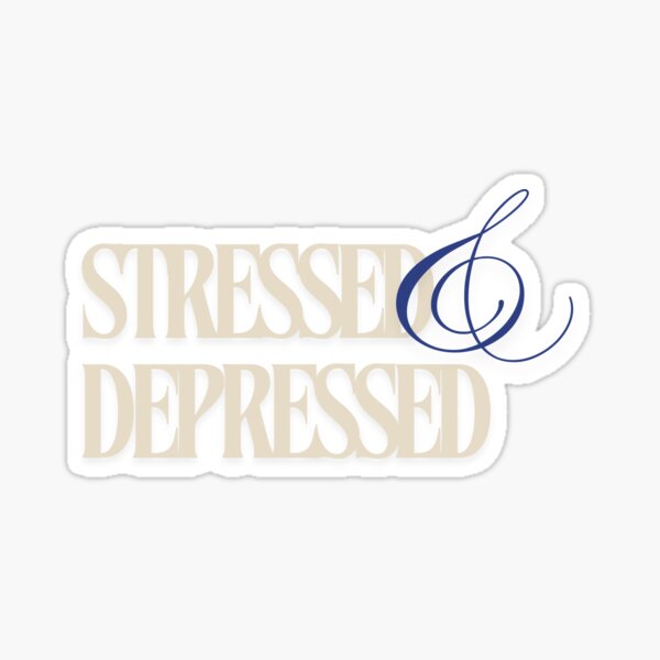 "Stressed & Depressed" Sticker for Sale by justsarah-jpg | Redbubble