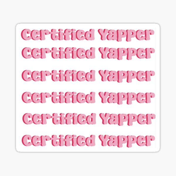 "certified yapper" Sticker for Sale by graphicsbylaney | Redbubble