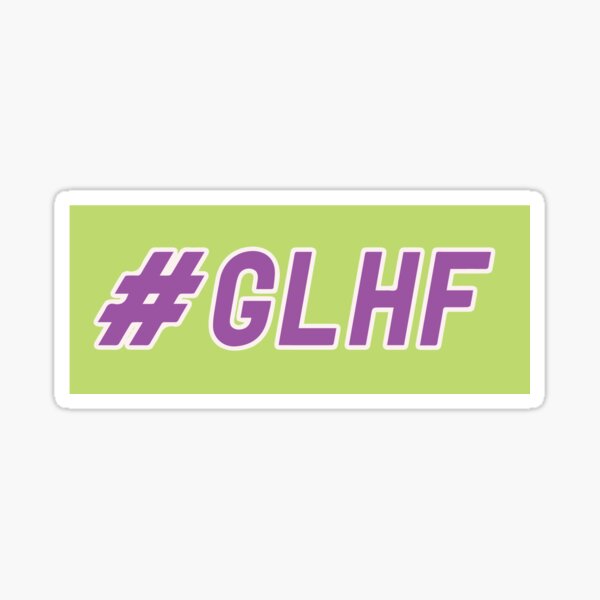 "GLHF Good Luck Have Fun" Sticker for Sale by mpalettelab | Redbubble