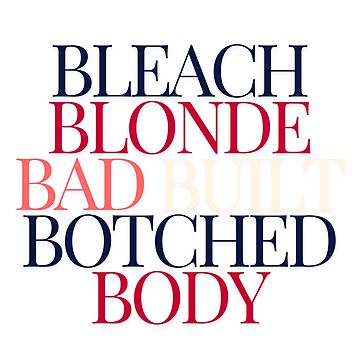 "bleach blonde bad built botched body" Sticker for Sale by ...