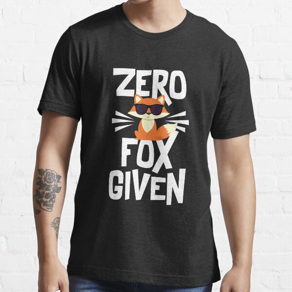 "Zero Fox Given Funny Quote T Shirt" T-shirt for Sale by allsortsmarket ...