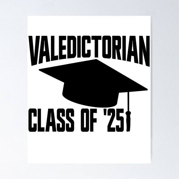 "Valedictorian Class of '25 Graduation 2025 Valedictorian Gear" Poster ...