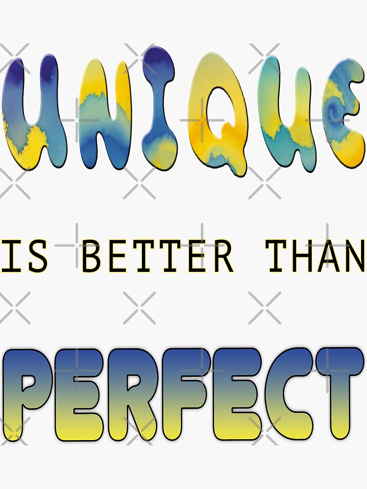 "Unique is better than perfect" Sticker by abo66 | Redbubble
