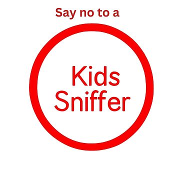 "Say no to a kid sniffer" Sticker for Sale by Guru-Nova | Redbubble