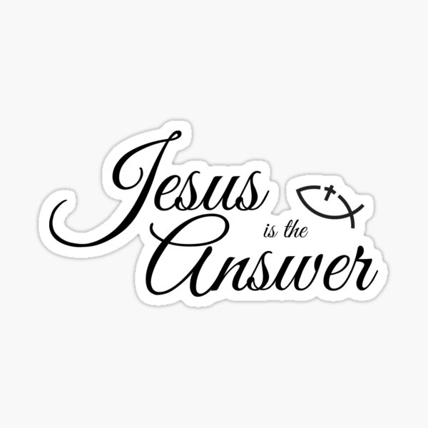 "Jesus is the Answer" Sticker for Sale by kdcphotosART | Redbubble