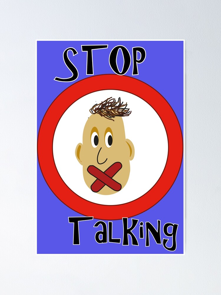 "Stop talking" Poster by Fireshop | Redbubble