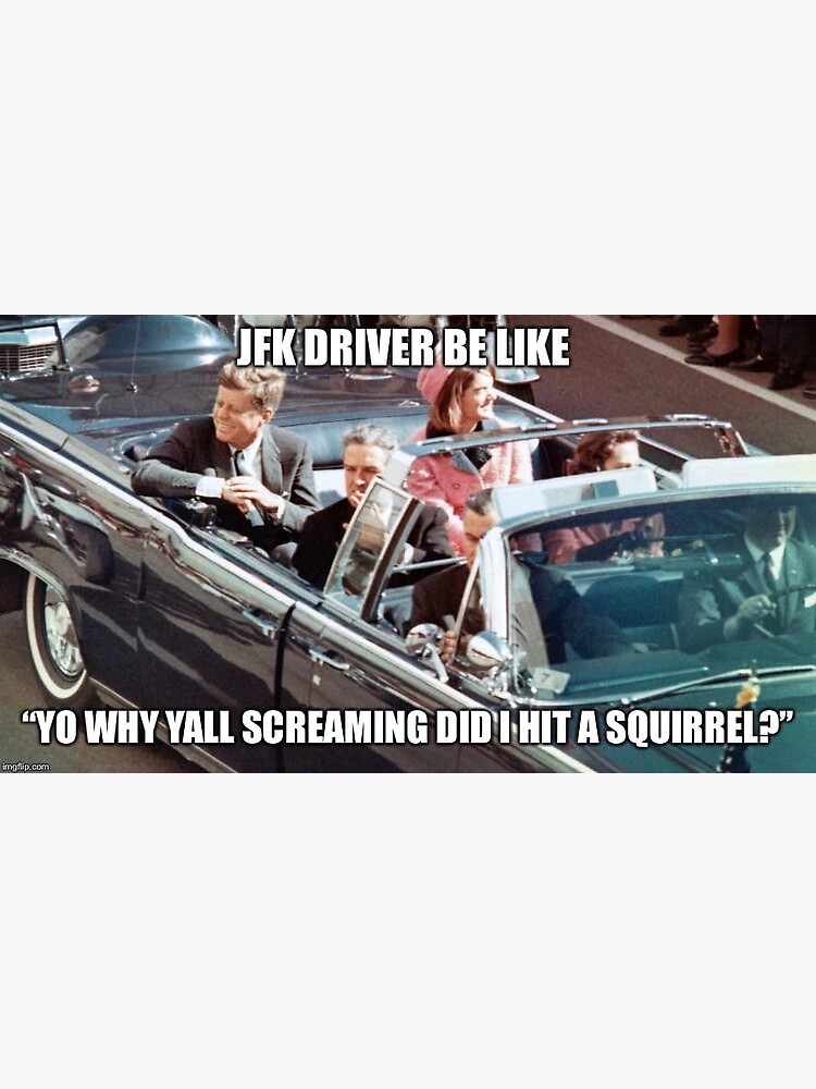 "JFK funny meme" Sticker for Sale by sickomodus | Redbubble