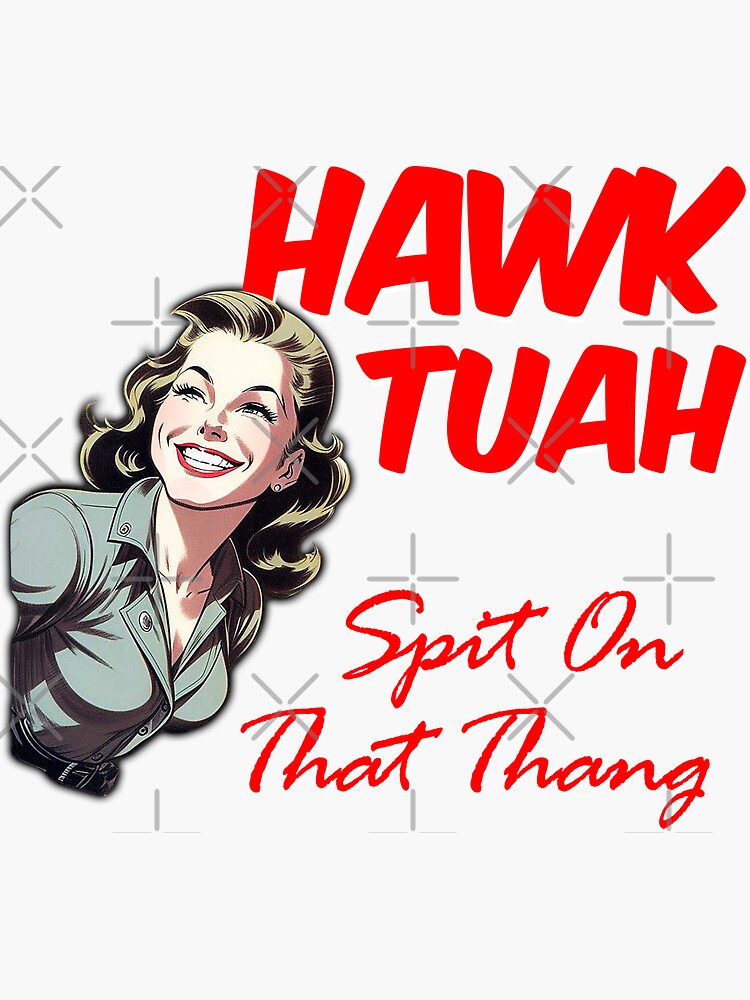 "Hawk tuah Spit On That Thang" Sticker for Sale by Dawidsz79 | Redbubble