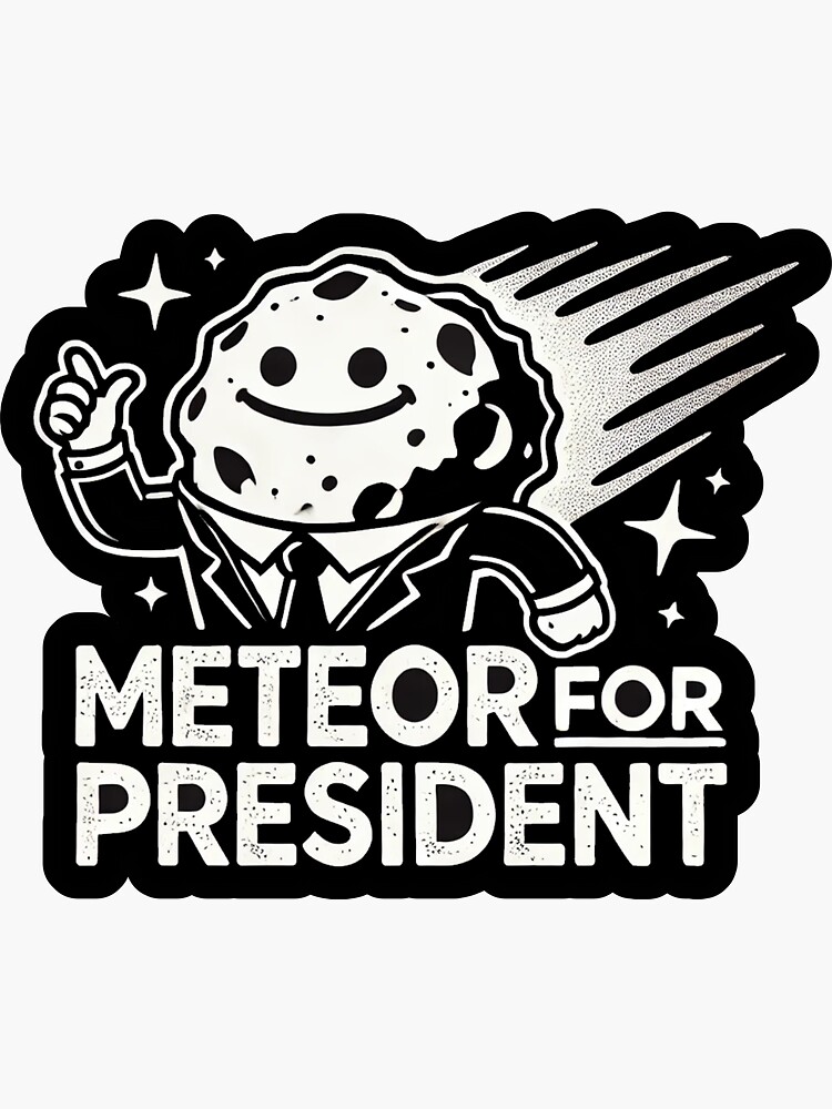 "Meteor For President Elections 2024" Sticker for Sale by Me-Meme ...