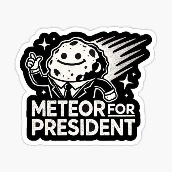 "Meteor For President Elections 2024" Sticker for Sale by Me-Meme ...