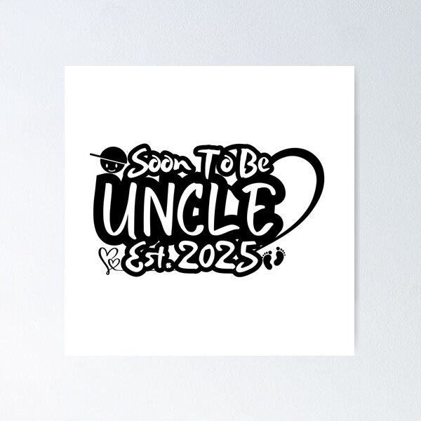 "Soon To Be UNCLE Est. 2025" Poster for Sale by mukuljindal | Redbubble