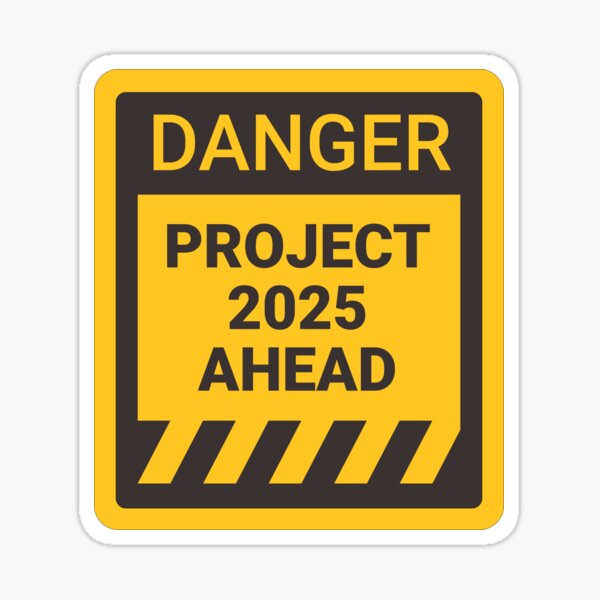 "Dangerous Future - Project 2025" Sticker by visualsignus | Redbubble
