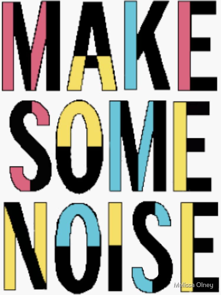 "Make Some Noise!" Sticker for Sale by melissaolneyy | Redbubble