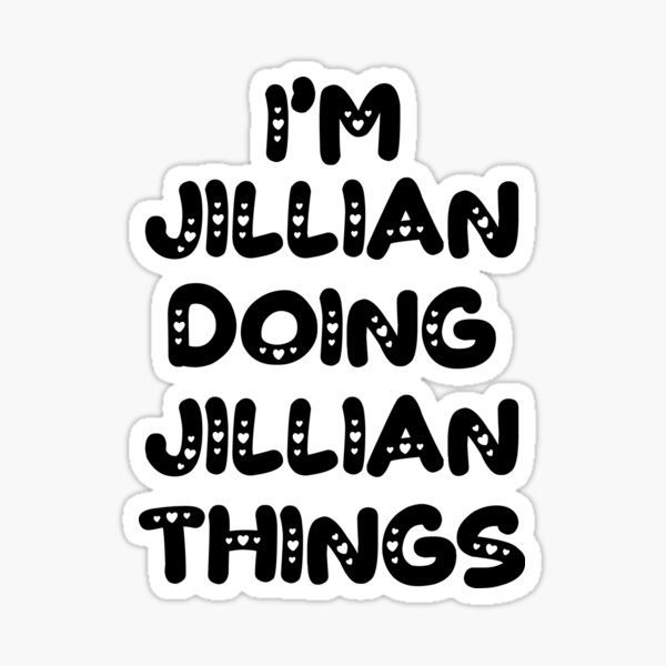"I'm Jillian Doing Jillian Things" Sticker for Sale by Oussinc | Redbubble