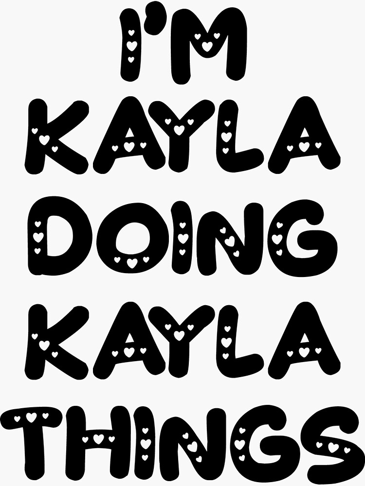 "I'm Kayla Doing Kayla Things" Sticker for Sale by Oussinc | Redbubble