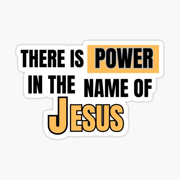 "Power in the name of Jesus" Sticker for Sale by CherishedCloset ...