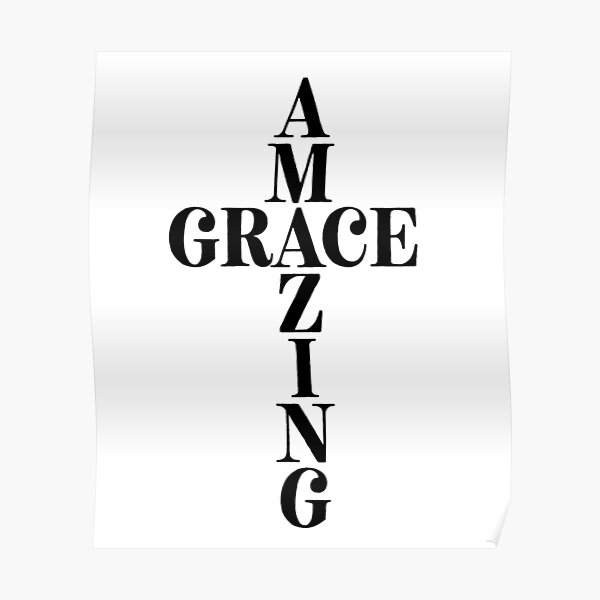 Amazing Grace Posters | Redbubble
