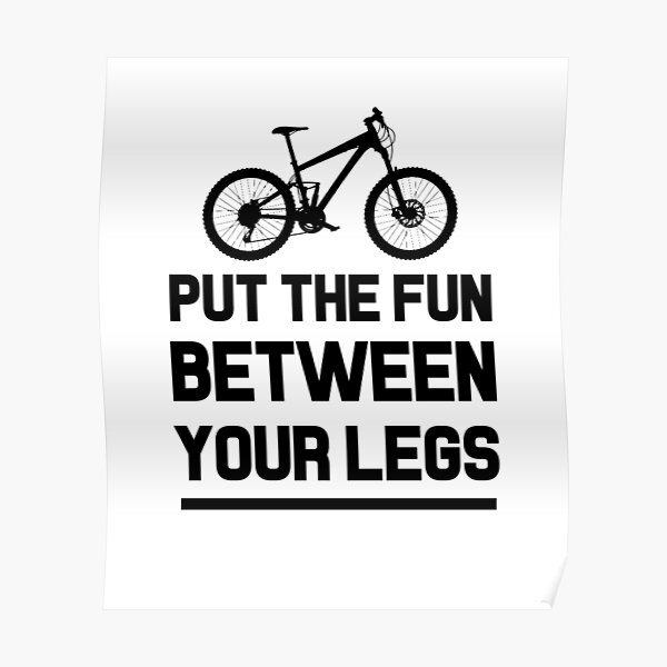 "PUT THE FUN BETWEEN YOUR LEGS cycling bike hobby fun rider fitness eco ...