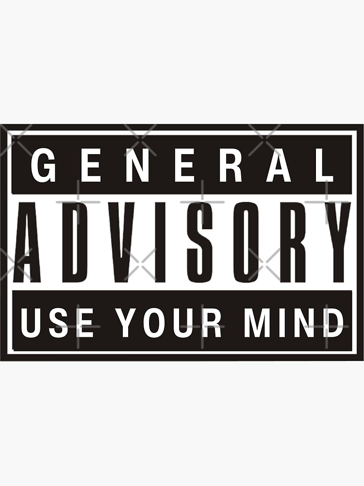 "general Advisory Use Your Mind" Sticker for Sale by Mareon | Redbubble