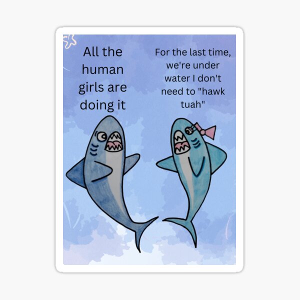 "Hawk Tuah Sharks" Sticker for Sale by TheRealQE | Redbubble