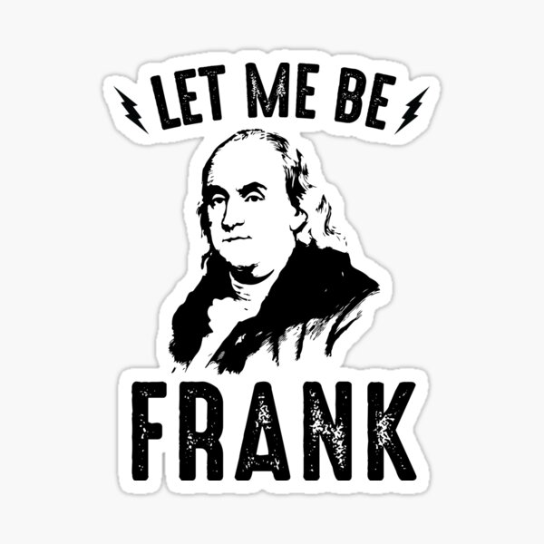 "Let Me Be Frank" Sticker by kjanedesigns | Redbubble