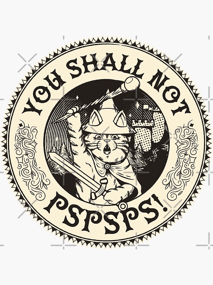 "You Shall Not Pspsps Funny Cat by Tobe Fonseca" Sticker for Sale by ...