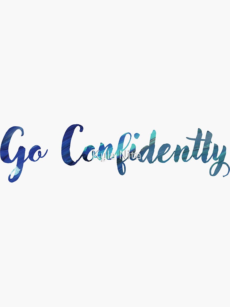 "Go Confidently" Sticker for Sale by k16kynita | Redbubble