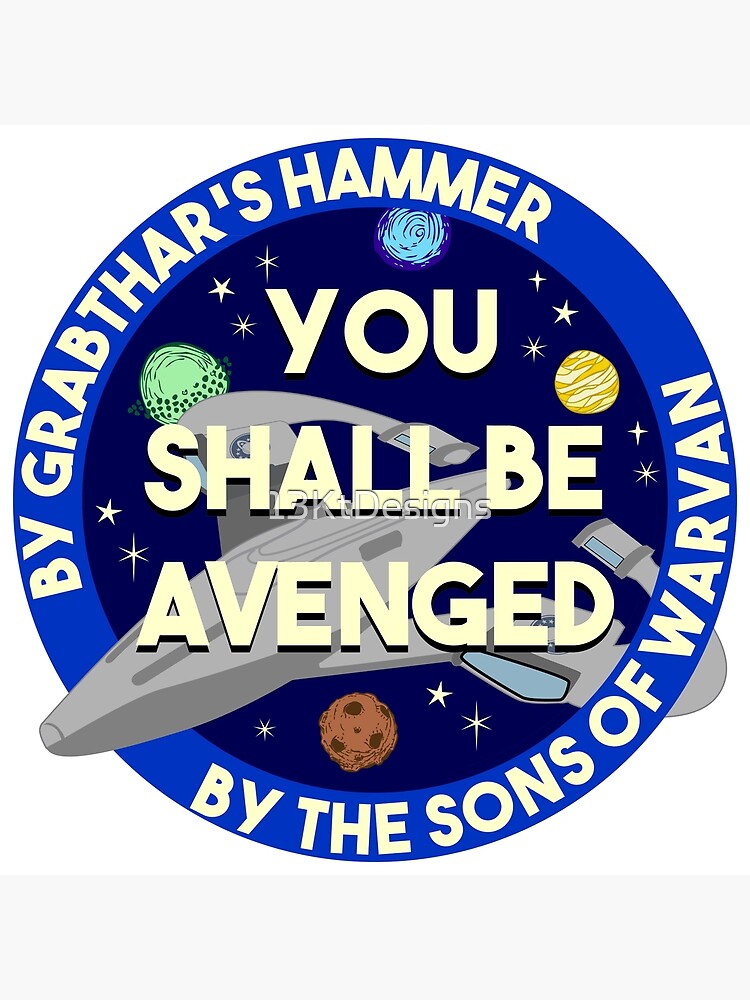 "By Grabthar's Hammer" Poster for Sale by 13KtDesigns | Redbubble